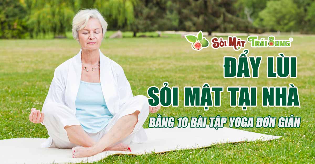 Đẩy lùi sỏi mật tại nhà bằng các bài tập yoga đơn giản