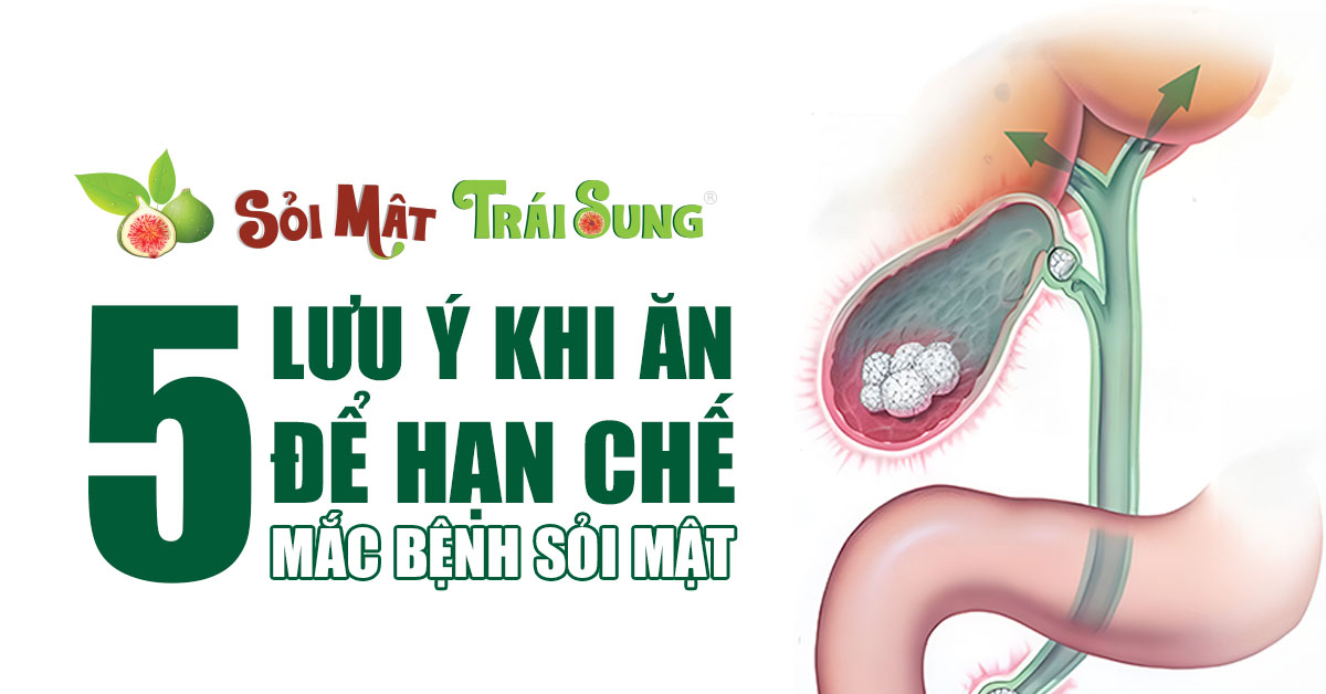5 Lưu ý khi ăn để hạn chế mắc bệnh sỏi mật